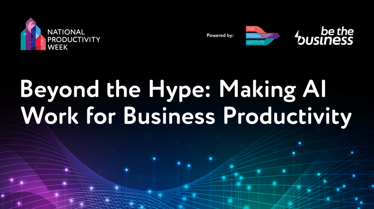 Beyond the Hype: Making AI Work for Business Productivity - event overview | Be The Business